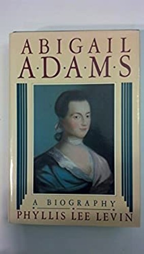 Abigail Adams : A Biography Hardcover Phyllis L. Levin 9780312000073 | eBay