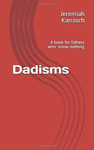 Dadisms: A book for dads who do not know anything - Paperback - VERY ...
