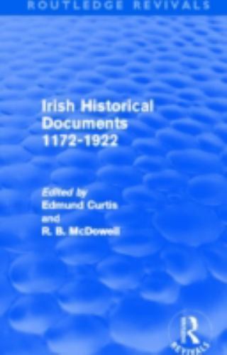 Routledge Revivals Ser.: Irish Historical Documents, 1172-1972 ...