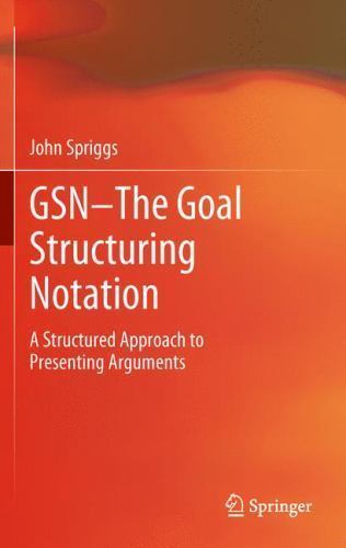GSN - the Goal Structuring Notation : A Structured Approach to ...