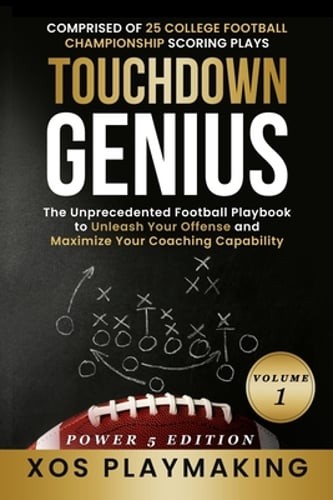 Touchdown Genius: The Unprecedented Football Playbook to Unleash Your ...