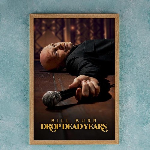 Bill Burr Drop Dead Years (2025) Movie Posters, Wrapped Poster, Wall ...
