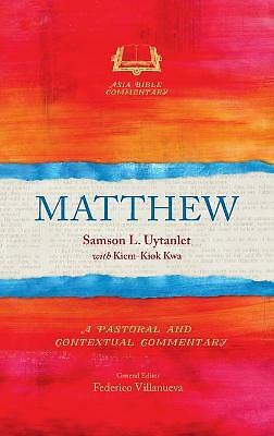 Matthew: A Pastoral and Contextual Commentary by Kiem-Kiok Kwa, Samson ...