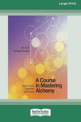 Course in Mastering Alchemy : Tools to Shift, Transform and Ascend ...