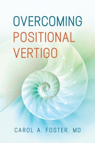 Carol A Foster M.D. Overcoming Positional Vertigo (Paperback) (UK ...