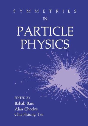 Symmetries in Particle Physics by Alan Chodos, Itzhak Bars and Chia-Hsiung Tze (2013, Trade ...