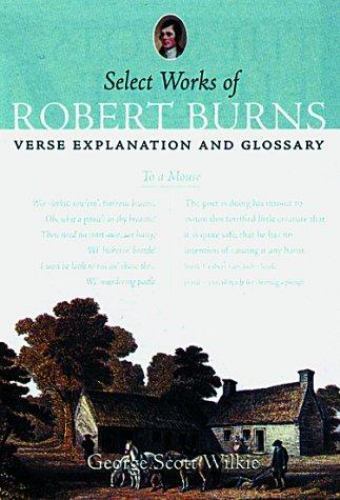 Select Works of Robert Burns : Verse, Explanation and Glossary by ...
