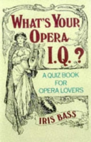 What's Your Opera I.Q.?: Over 100 Quizzes ... by Bass, Iris Paperback ...