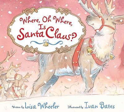 Where, Oh Where, Is Santa Claus? by Wheeler, Lisa 9780152164089| eBay