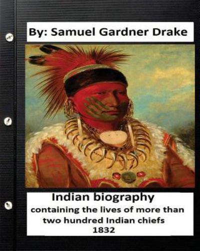 Indian Biography, Containing the Lives of More Than Two Hundred Indian ...