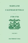 MARYLAND CALENDAR OF WILLS, VOLUME 5: 1720-1726 By Jane Baldwin Cotton ...