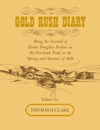 Gold Rush Diary : Being the Journal of Elisha Douglas Perkins on the ...