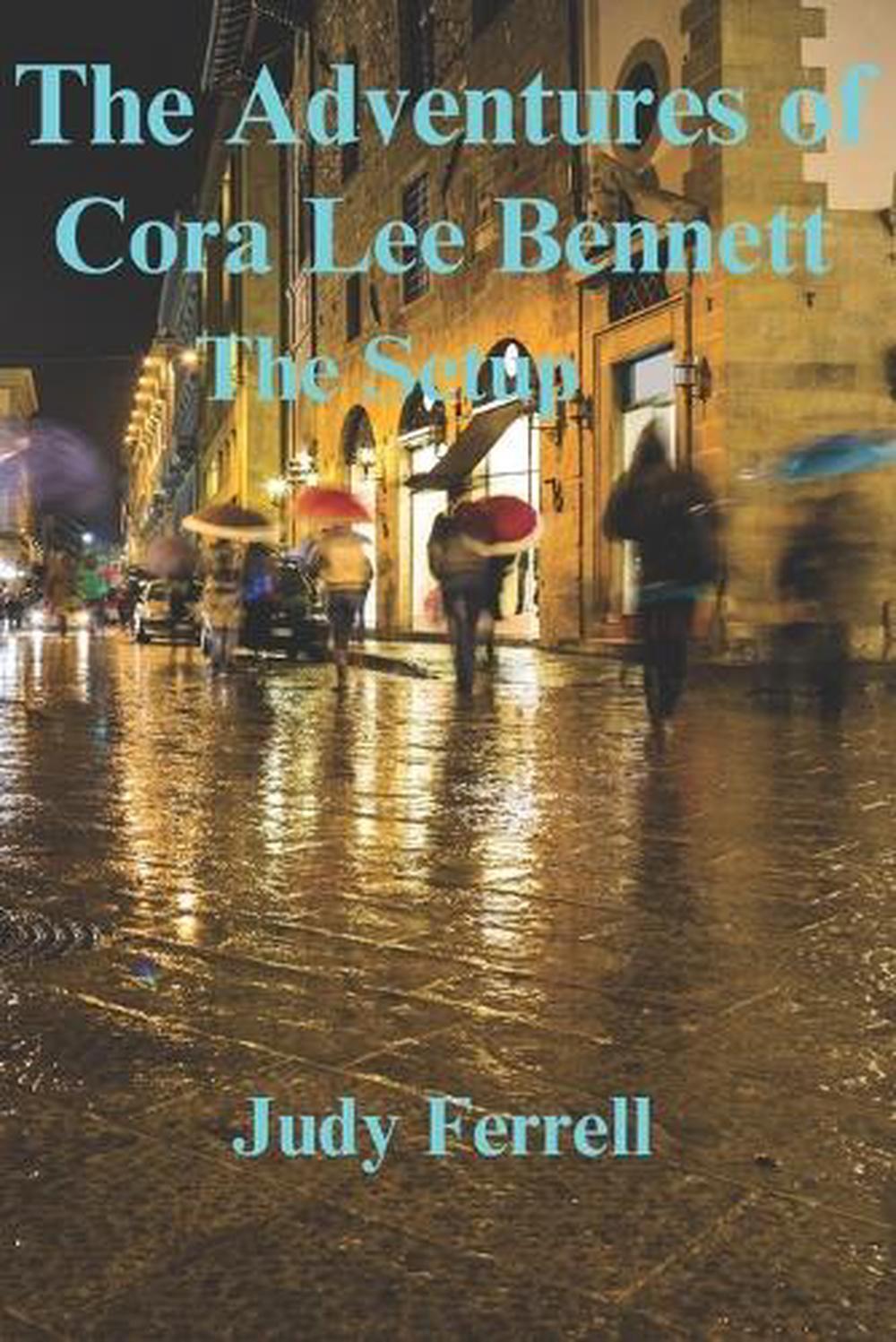 The Adventures of Cora Lee Bennett: The Setup by Judy Ferrell Paperback ...