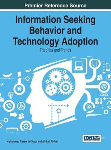 Information Seeking Behavior and Technology Adoption: Theories and ...