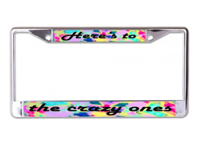HERE'S TO THE CRAZY ONES USA MADE CHROME LICENSE PLATE FRAME | eBay