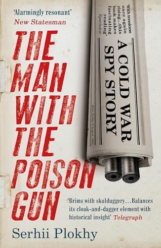 The Man with the Poison Gun: A Cold War Spy Story by Serhii Plokhy NEW ...