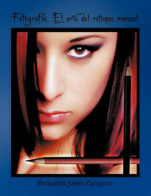 Fotografia. El Arte del Retoque Manual by Benjamin Jasso Zaragoza ...