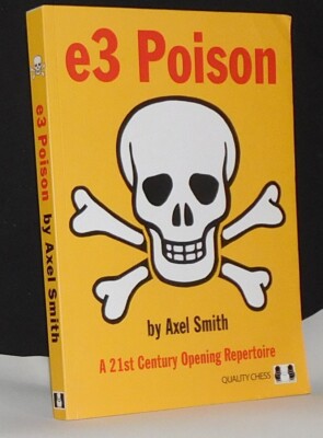 e3 Poison: A 21st Century Opening Repertoire by Axel Smith (Chess Book ...