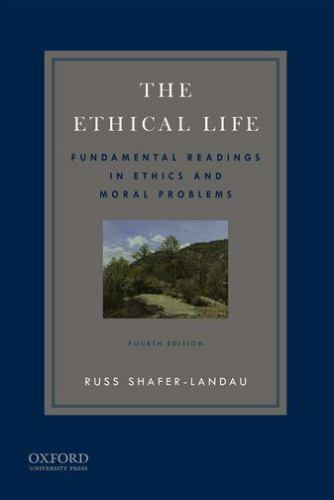 The Ethical Life : Fundamental Readings in Ethics and Contemporary ...