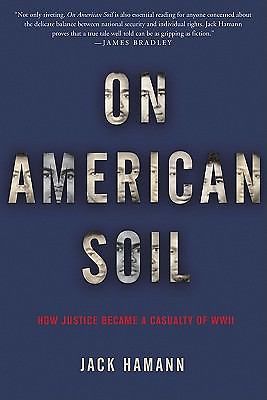 On American Soil : How Justice Became a Casualty of World War II by ...