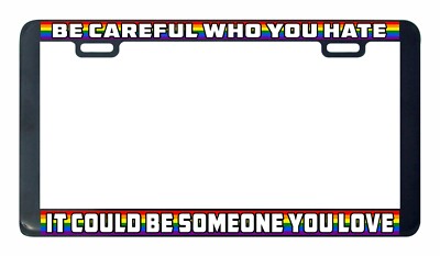 Be careful who you hate Gay Lesbian pride rainbow LGBTQ license plate ...