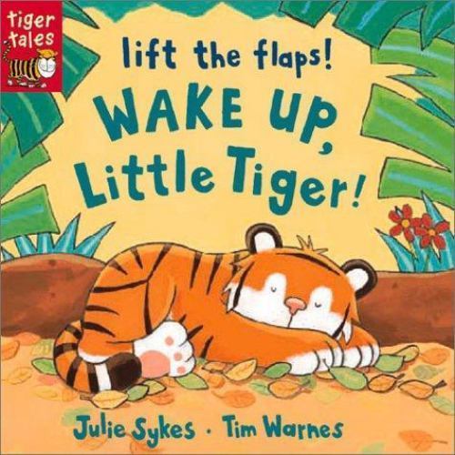 Little Tiger Lift-the-Flap Ser.: Wake up, Little Tiger! by Julie Sykes ...