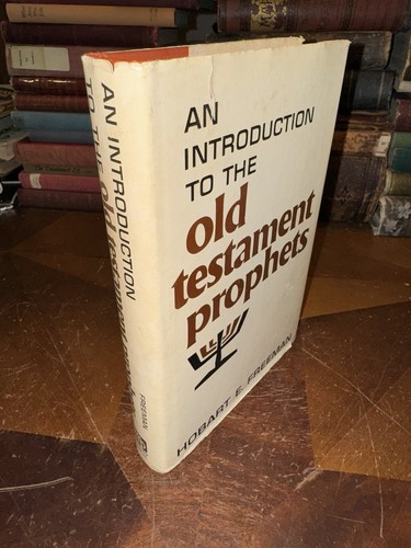 Introduction to the Old Testament Prophets by Hobart Freeman (1976 ...