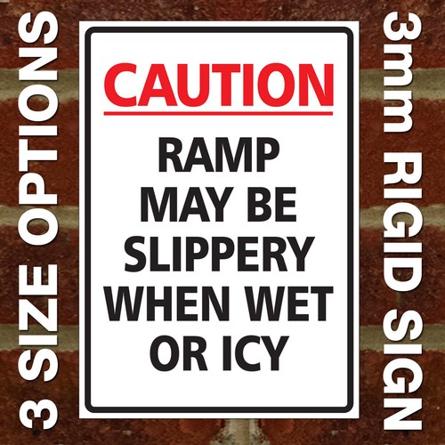 'CAUTION RAMP MAY BE SLIPPERY WHEN WET OR ICY' SIGN - EXTERNAL 3MM ...