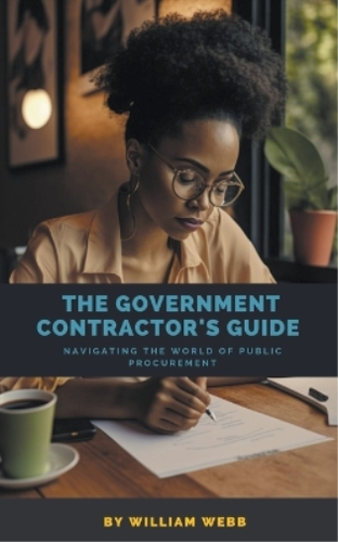 William Webb The Government Contractor's Guide (Poche) 9798223866046 | eBay