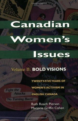 Canadian Women's Issues Vol. 2 : Volume II: Bold Visions by Ruth Roach ...
