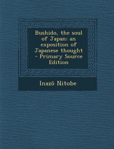 Bushido, the Soul of Japan; an Exposition of Japanese Thought - Primary ...