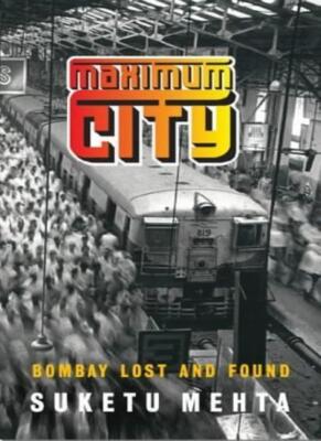 Maximum City: Bombay Lost and Found By Suketu Mehta. 97807472215 | eBay