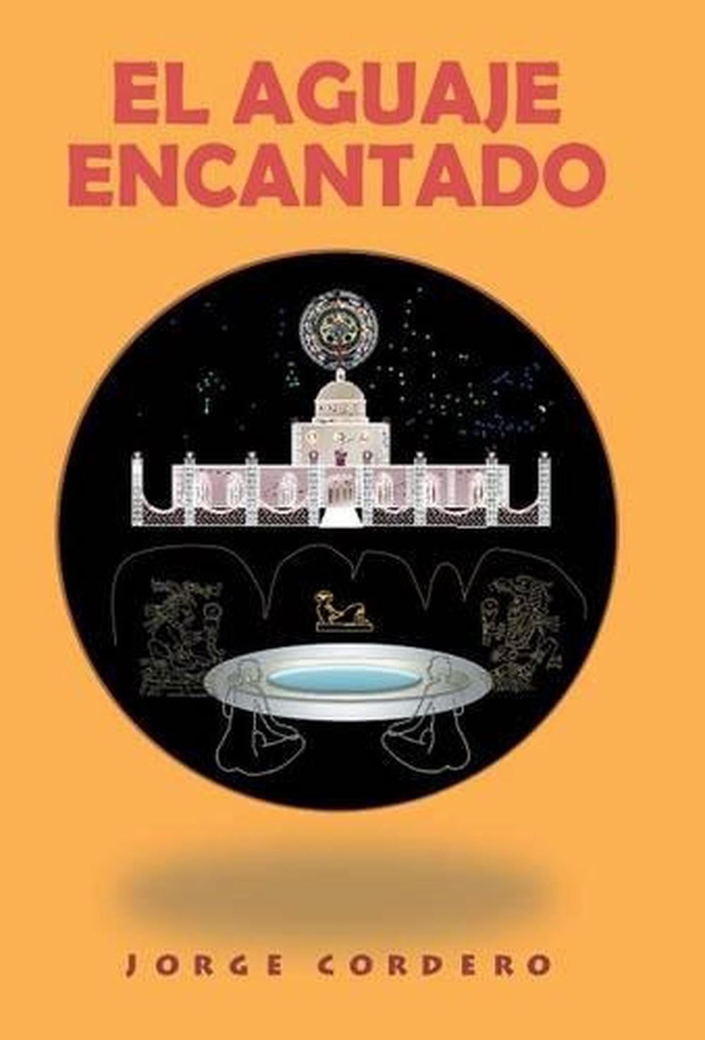 El Aguaje Encantado by Jorge Cordero (Spanish) Hardcover Book ...