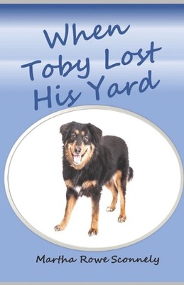 When Toby Lost His Yard by Martha Rowe Sconnely (English) Paperback ...