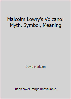 Malcolm Lowry's Volcano: Myth, Symbol, Meaning by David Markson | eBay