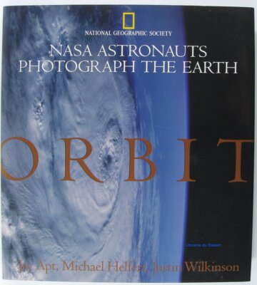 Orbit: NASA Astronauts Photograph The Earth Jay Apt; Michael Helfert; Justin 9780792237143| eBay