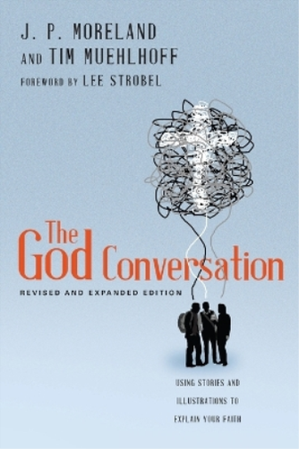 Tim Muehlhoff J. The God Conversation – Using Stories and Illustration ...