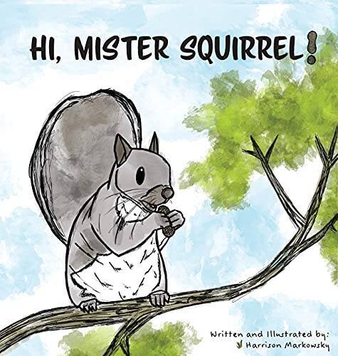 Hi, Mister Squirrel - Hardcover By Markowsky, Harrison - GOOD ...