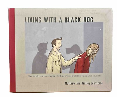 Living with a Black Dog by Matthew Johnstone, Ainsley Johnstone ...