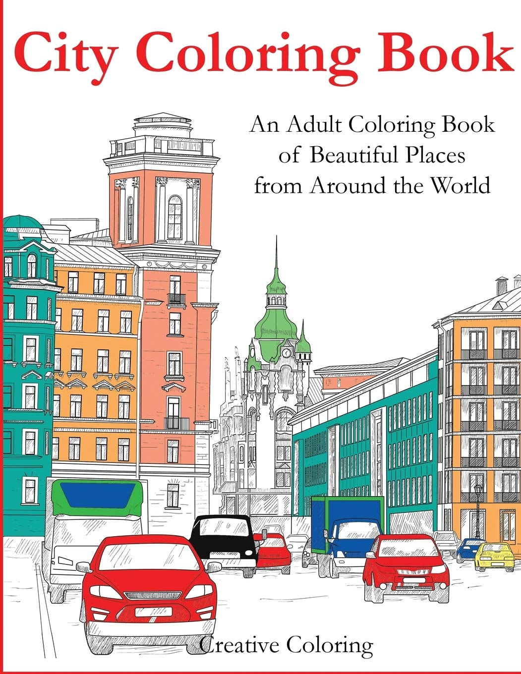 City Coloring Book: an Adult Coloring Book of Beautiful Places from ...