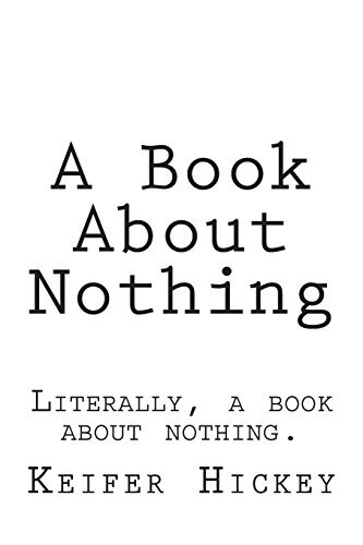 A Book About Nothing: Literally, a book about nothing., Hickey ...