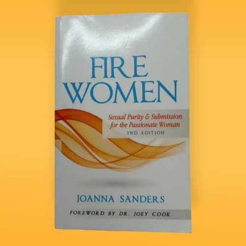 Fire Women : Sexual Purity and Submission for the Passionate Woman by Joanna... 9781734293272| eBay