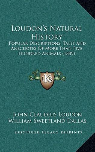 Loudon's Natural History : Popular Descriptions, Tales and Anecdotes of ...
