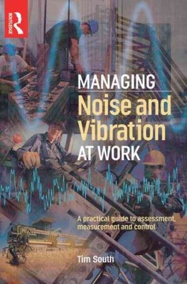 Managing Noise And Vibration At Work : A Practical Guide To Assessment ...
