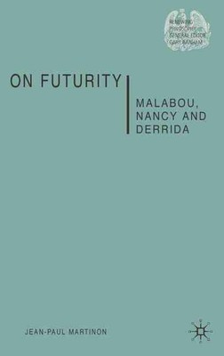 On Futurity: Malabou, Nancy and Derrida by J. Martinon (English ...