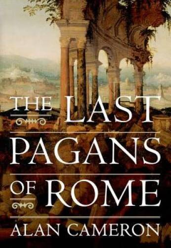 The Last Pagans of Rome - Paperback By Cameron, Alan - GOOD ...