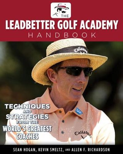 The Leadbetter Golf Academy Handbook: Techniques and Strategies from ...