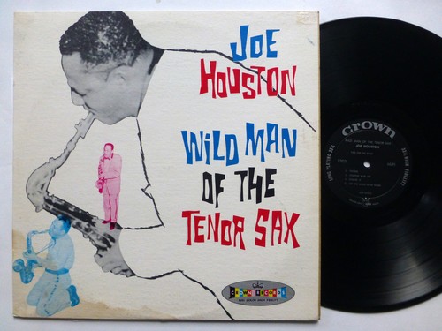 JOE HOUSTON Wild Man of the Tenor Sax LP Crown 5203 Rn'B Honkin Sax ...