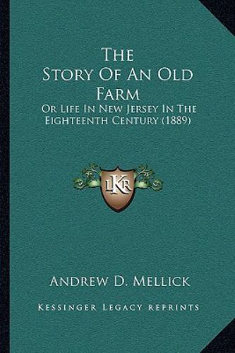 Story of an Old Farm : Or Life in New Jersey in the Eighteenth Century ...