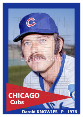 Darold Knowles - 1976 Chicago Cubs - 2.5 x 3.5 custom card (blank back ...